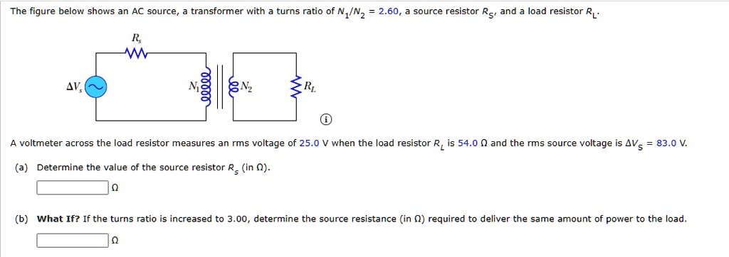 SOLVED: The figure below shows an AC source; transformer with turns ratio of N1/N2 = 2.60 ...