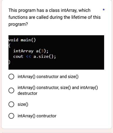 Solved This Program Has A Class Intarray Which Functions Are Called During The Lifetime Of
