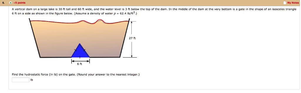 SOLVED: A vertical dam on a large lake is 30 ft tall and 60 ft wide ...
