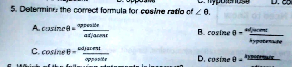 5. Determine the correct formula for cosine ratio of θ. A. cosθ ...