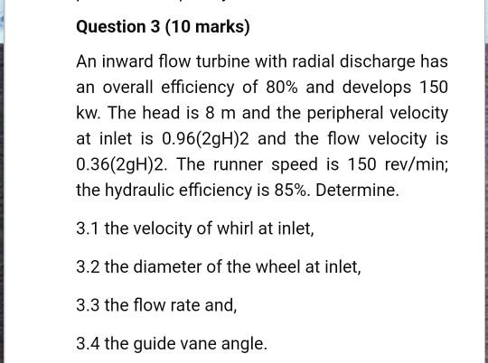 SOLVED: Question 3 (10 marks) An inward flow turbine with radial ...