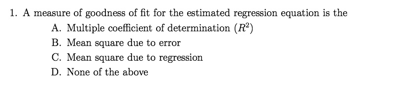 SOLVED: measure of goodness of fit for the estimated regression ...