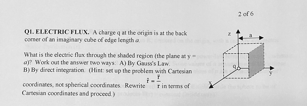 SOLVED: 2 of 6 Q1. ELECTRIC FLUX.A charge q at the origin is at the back corner of an imaginary ...