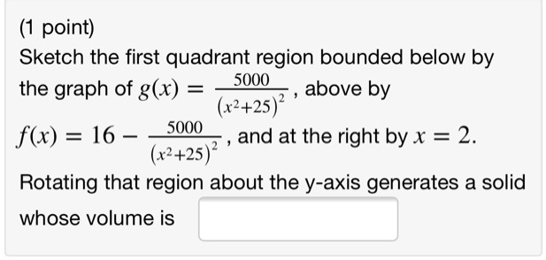 SOLVED: point) Sketch the first quadrant region bounded below by 5000 ...