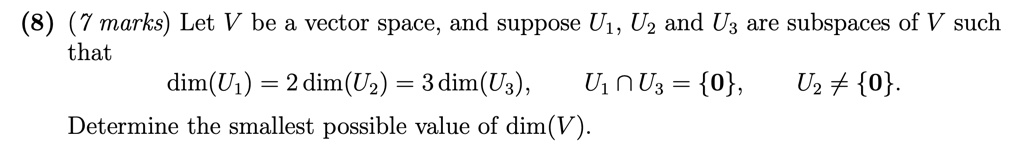 SOLVED: Let V be a vector space, and suppose U1, U2, and U3 are subspaces of V such that dim(U1 ...