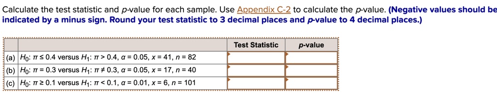 Solved Calculate The Test Statistic And P Value For Each Sample Use Appendix C 2 To Calculate