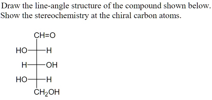 SOLVED: Draw the line-angle structure of the compound shown below. Show the stereochemistry at ...