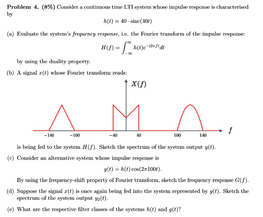 SOLVED: Problem 4. (8%) Consider a continuous-time LTI system whose impulse response is ...
