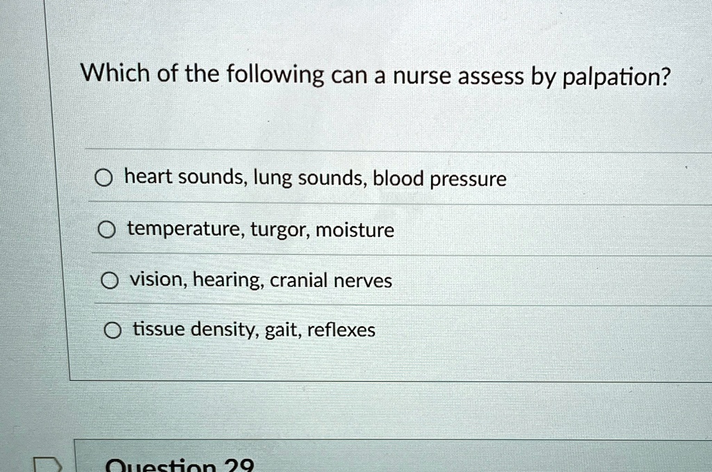 which of the following can a nurse assess by palpation heart sounds ...