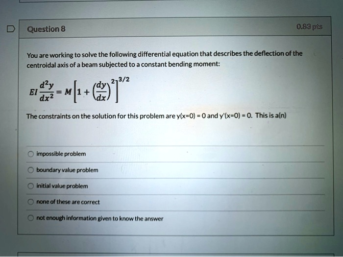 SOLVED: Question 8 0.83pts You are working to solve the following ...