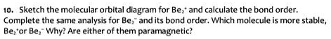 10. Sketch the molecular orbital diagram for Be2 and calculate the bond ...