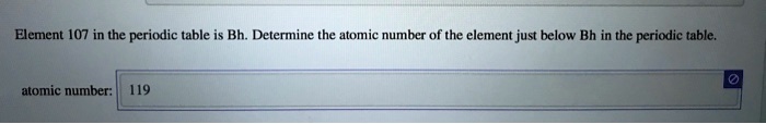 element 107 in the periodic table is bh determine the atomic number of ...