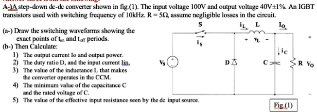 SOLVED: A step-down DC-DC converter shown in Fig. (1). The input ...