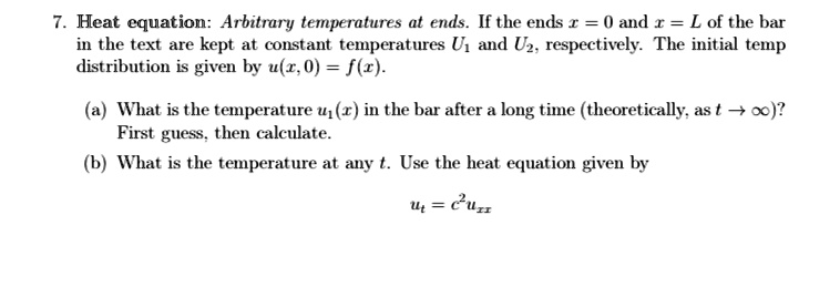 7. Heat equation: Arbitrary temperatures at ends. If the ends x = 0 and ...