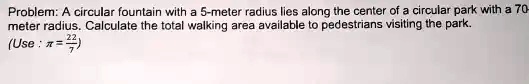 SOLVED: Problem: circular founlain with. 5-meter radius lies along the ...