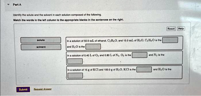 SOLVED: Texts: Part A Identify the solute and the solvent in each ...