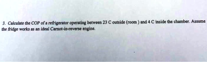 SOLVED: Calculate the COP of refrigerator operating between 23 C ...