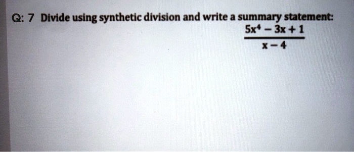 SOLVED: Q: 7 Divide using synthetic division and write a summary statement: Sx' 3x + 1