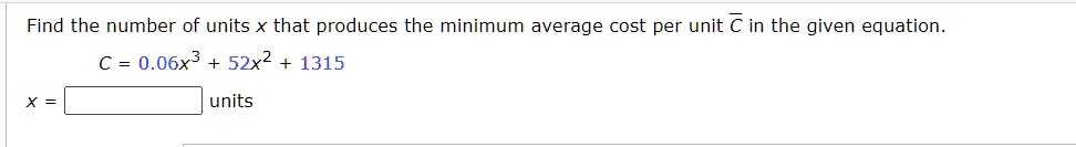 SOLVED: Find the number of units x that produces the minimum average ...