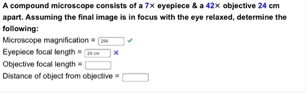 SOLVED: A compound microscope consists of a 7x eyepiece a 42x objective ...