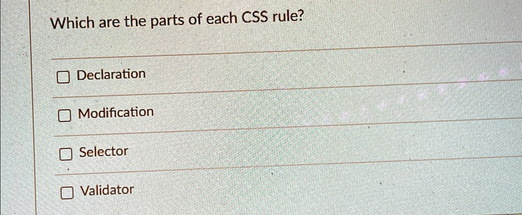 Solved Which Are The Parts Of Each Css Rule Declaration Modification Selector Validator Which 5958