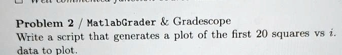 Problem 2 Matlabgrader Gradescope Write A Script That Generates A Plot Of The First 20 Squares 4454