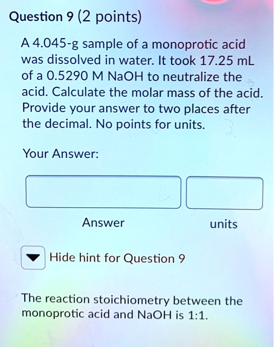 SOLVED: Question 9 (2 points) A 4.045-g sample of a monoprotic acid was ...