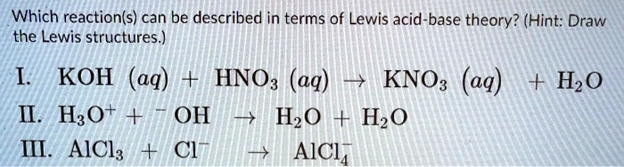 which reactions can be described in terms of lewis acid base theory hint draw the lewis ...
