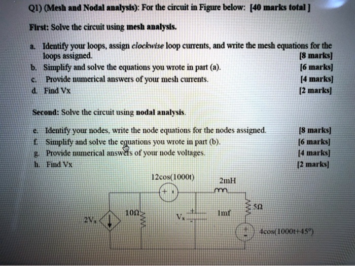 SOLVED: Q1 (Mesh and Nodal Analysis) For the circuit in Figure below [40 marks total]: First ...