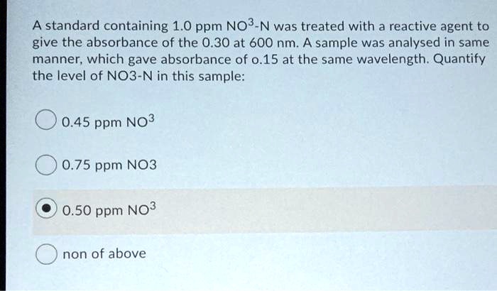 SOLVED: A standard containing 1.0 ppm NO3-N was treated with a reactive ...