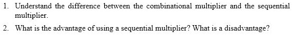 SOLVED: Understand the difference between the combinational multiplier and the sequential ...