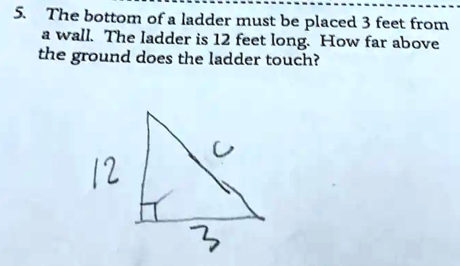 SOLVED: 5 The bottom of a ladder must be placed 3 feet from a wall The ...