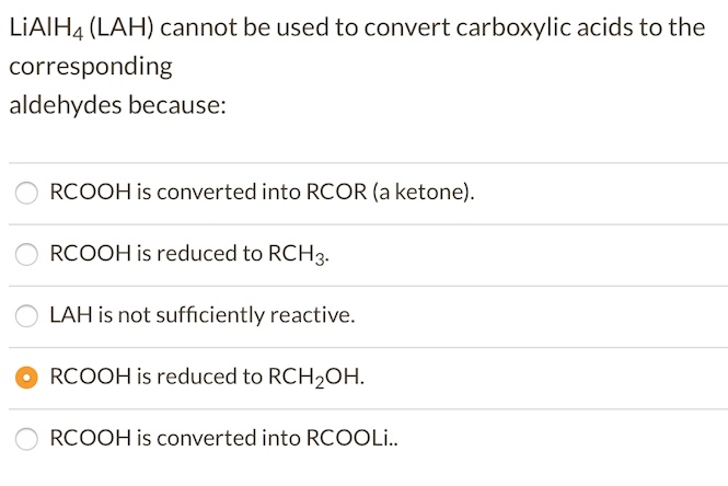 liaih4 lah cannot be used to convert carboxylic acids to the ...