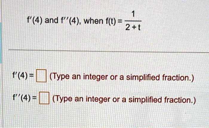 SOLVED: 1 f(4) and f'(4) when f(t) = 2t^2 + t f'(4) = (Type an integer ...