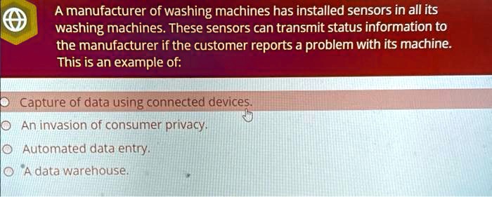 A manufacturer of washing machines has installed sensors in all its ...