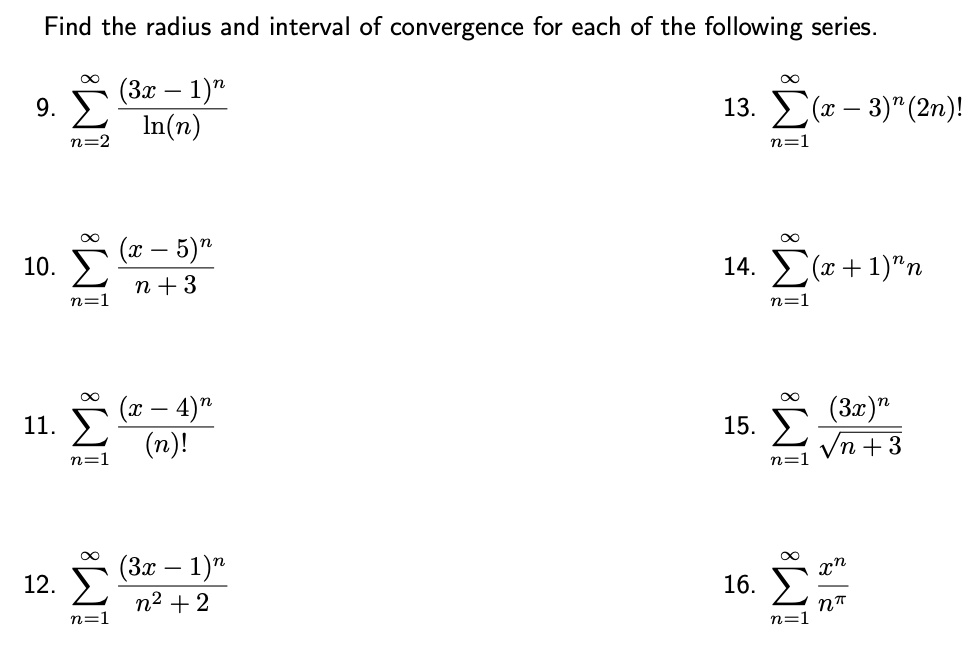 Find the radius and interval of convergence for each of the following ...
