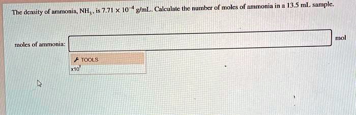 the density of ammonia nhz is 771 x 10 pml calculate the number of moles of ammonia in a 135 ml ...
