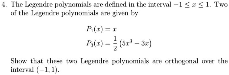 SOLVED: The Legendre polynomials are defined in the interval [-1, 1 ... SOLVED: The Legendre polynomials are defined in the interval [-1, 1 ...