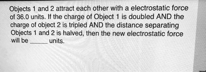 Objects 1 And 2 Attract Each Other With A Electrostatic Force Of 360