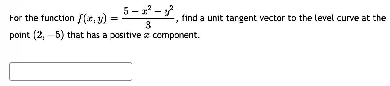 SOLVED: For the function f(x, y)=(5-x^2-y^2)/(3), find a unit tangent ... SOLVED: For the function f(x, y)=(5-x^2-y^2)/(3), find a unit tangent ...