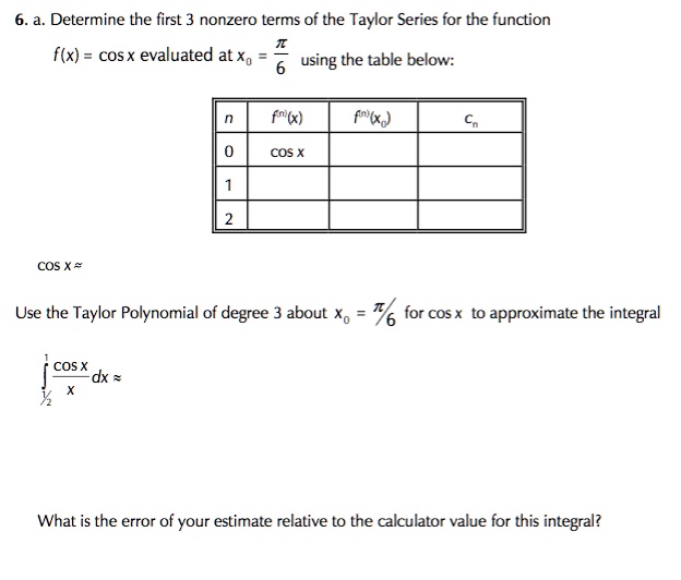 SOLVED: Determine the first 3 nonzero terms of the Taylor Series for ...