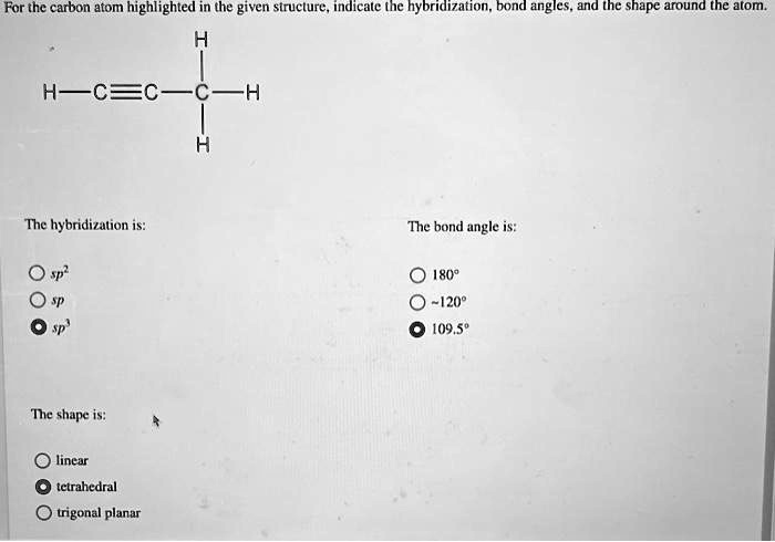 For the carbon atom highlighted in the given structure, indicate the ...