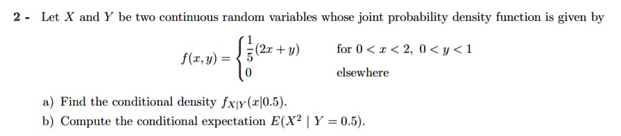 SOLVED:Let X and Y be two continuous random variables whose joint probability density function ...