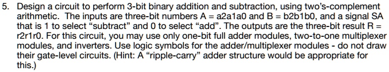 Solved Design A Circuit To Perform 3 Bit Binary Addition And Subtraction Using Twos