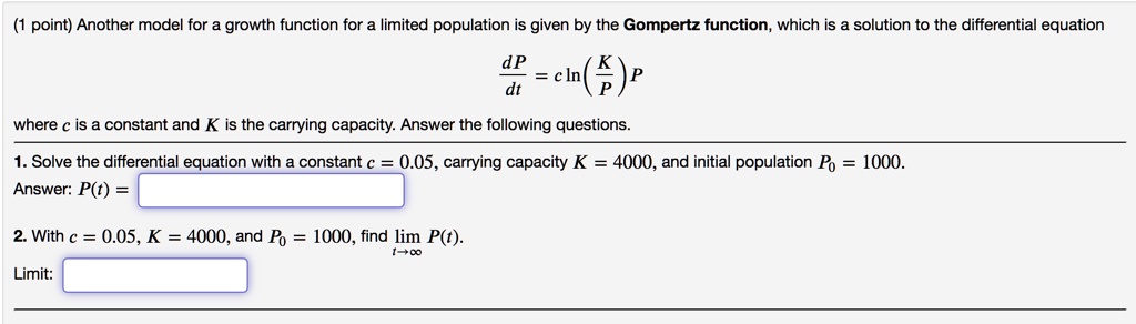 SOLVED: Another model for the growth function for a limited population is given by the Gompertz ...