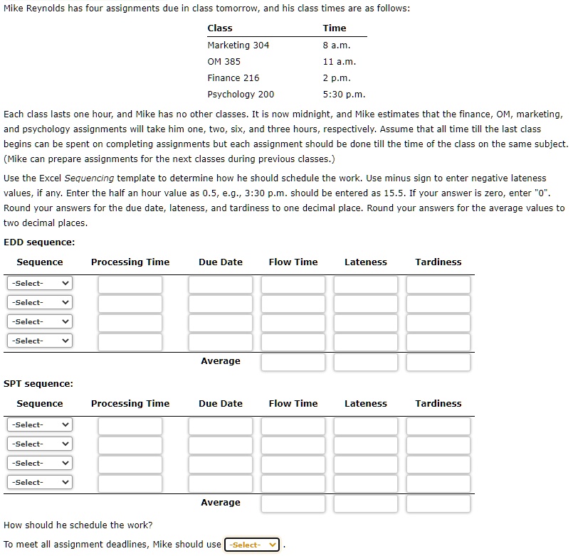 mike reynolds has four assignments due in class tomorrow and his class times are as follows ...