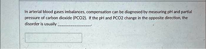 SOLVED: In arterial blood gases imbalances.compensation can be ...