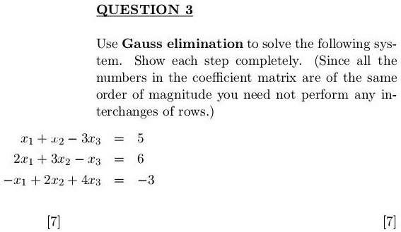 SOLVED: Use Gauss elimination to solve the following system. Show each step completely. (Since ...