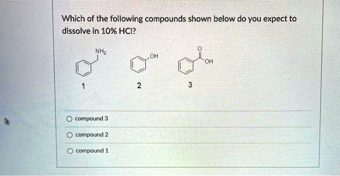 SOLVED: Which of the following compounds shown below do you expect to ...