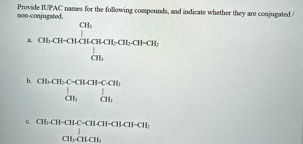 Provide IUPAC names for the following compounds, and indicate whether they are conjugated / non ...